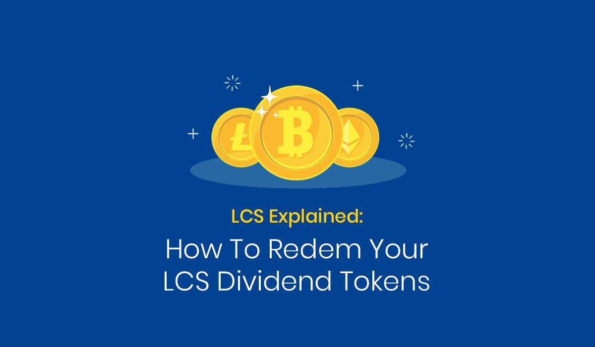 How To Redeem Your LCS Dividend Tokens