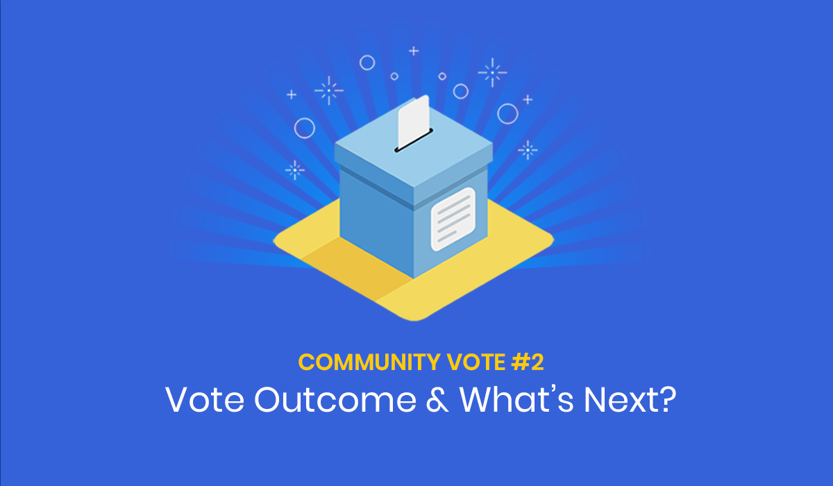Community Vote #2 - Vote Outcome & What's Next?
