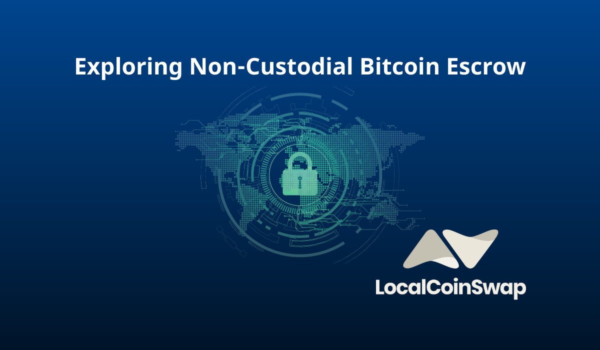 Exploring Non-Custodial Bitcoin Escrow | LocalCoinSwap