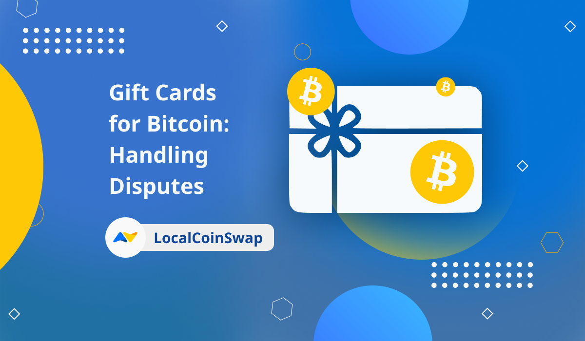 Handling Gift Card Disputes when Trading Bitcoin | LocalCoinSwap