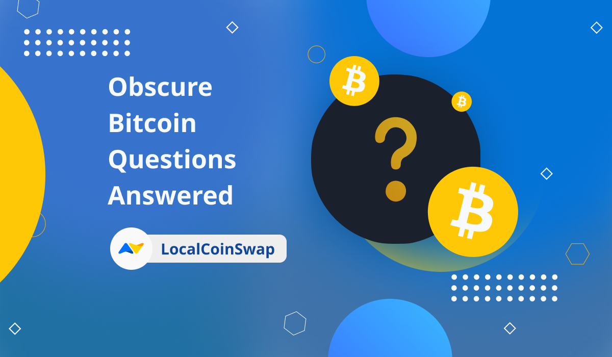 Obscure Bitcoin Questions Answered | LocalCoinSwap